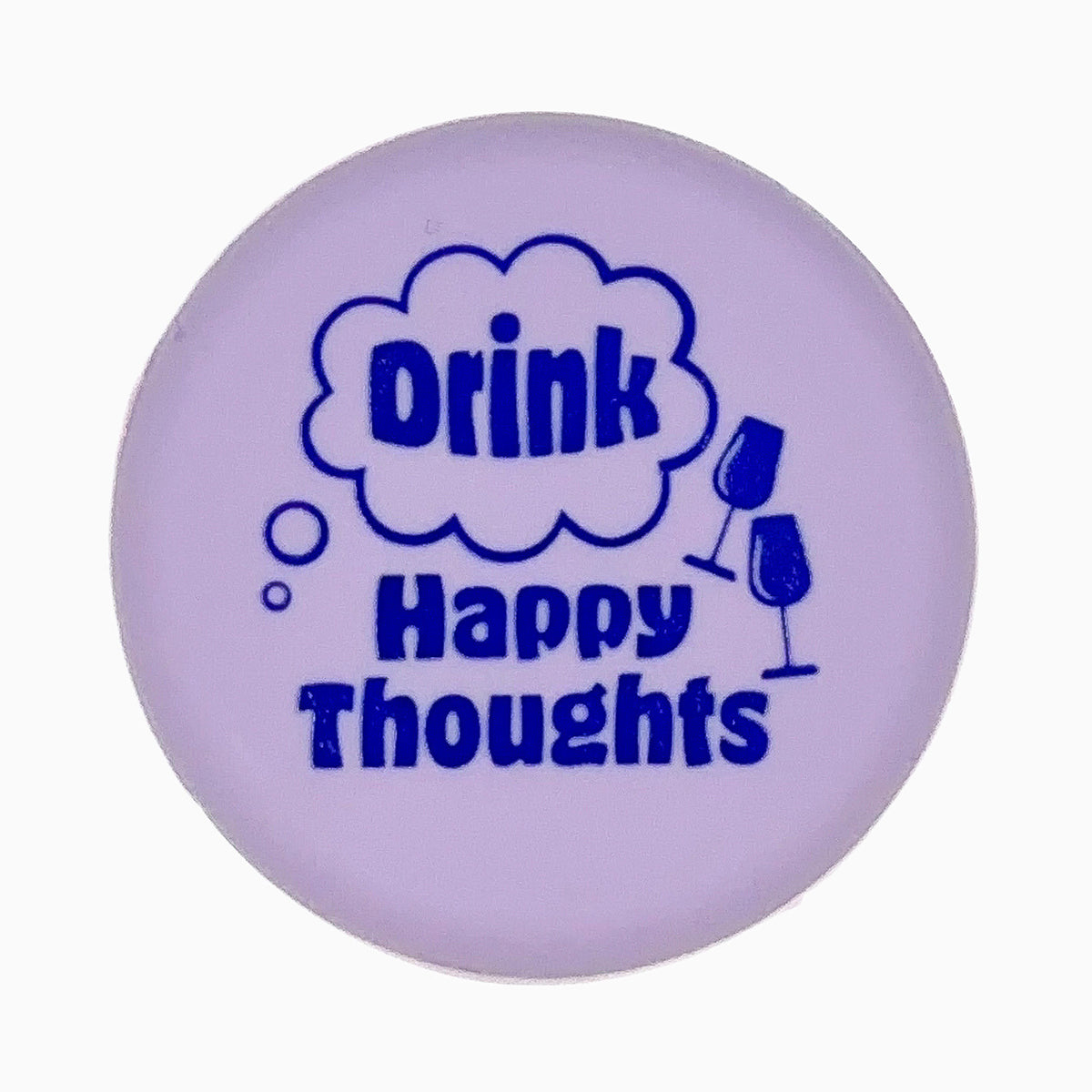Capabunga Silicone Wine Cap Drink Happy Thoughts — Las Cosas Kitchen Shoppe